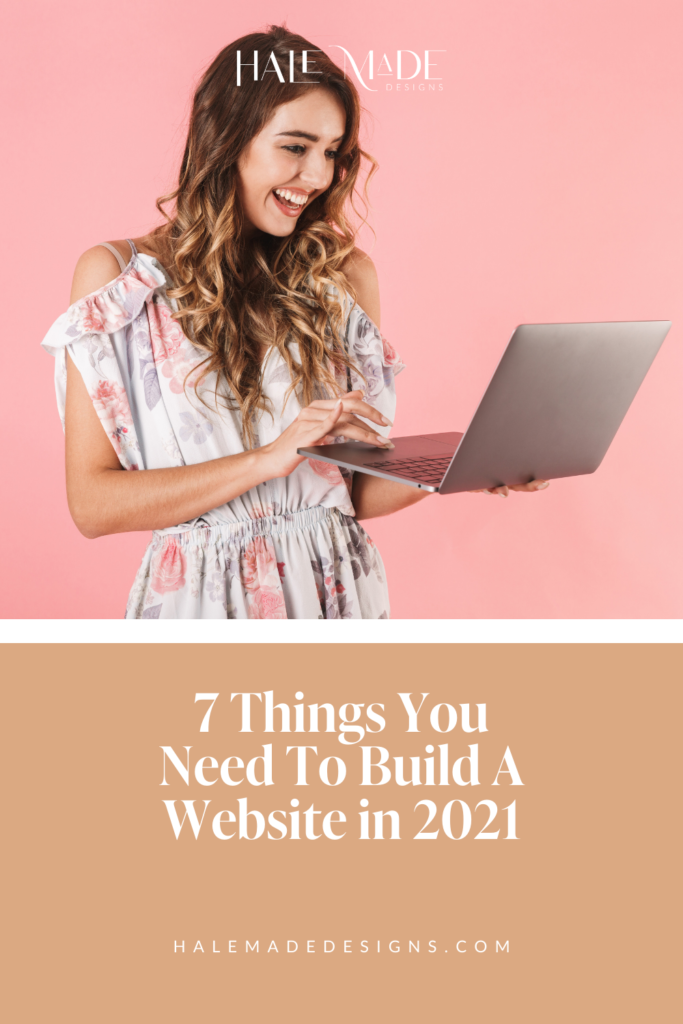 7 Things You Need To Build A Website in 2021 - halemadedesigns.com
